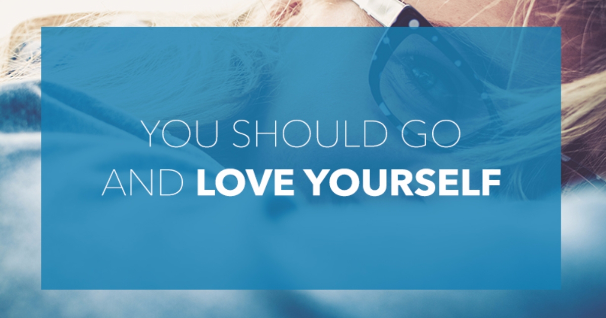 You Should Go And Love Yourself | Kevera